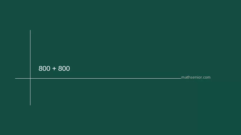 How to solve 800 + 800