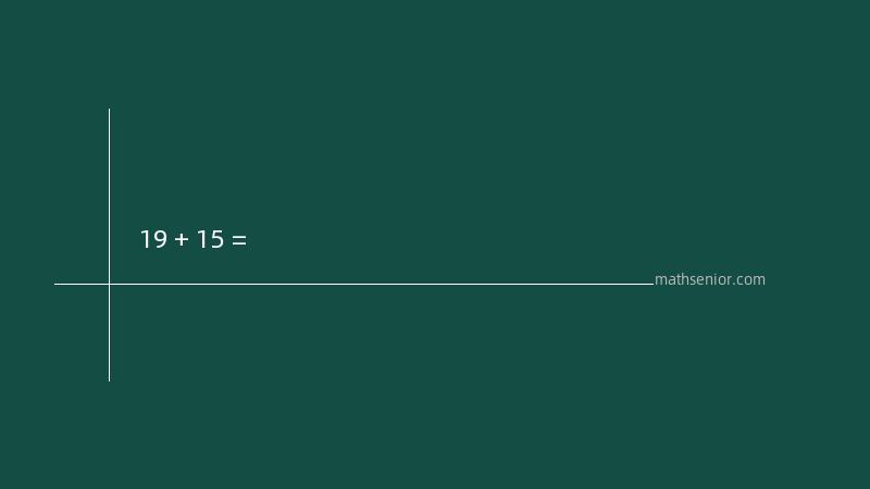 What is 19 + 15?