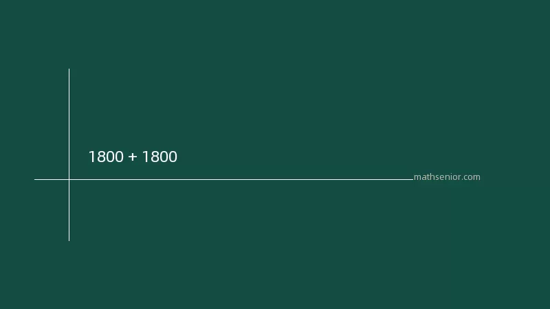 What is 1800 + 1800?
